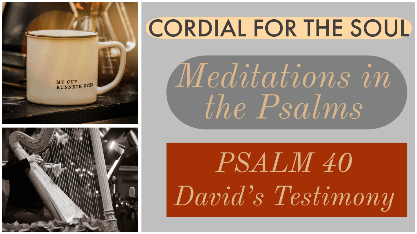 PSALM 40; DAVID’S TESTIMONY – Clogher Valley Free Presbyterian Church